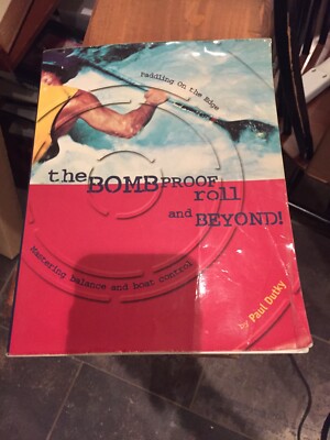 The Bombproof Roll and Beyond : Paddling on the Edge by Pat Dutky, Paul ...