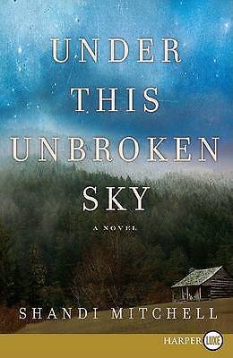 Under This Unbroken Sky by Shandi Mitchell (Paperback / softback, 2009 ...