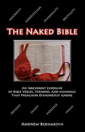 Naked Bible : An Irreverent Exposure of Bible Verses, Versions, and ...