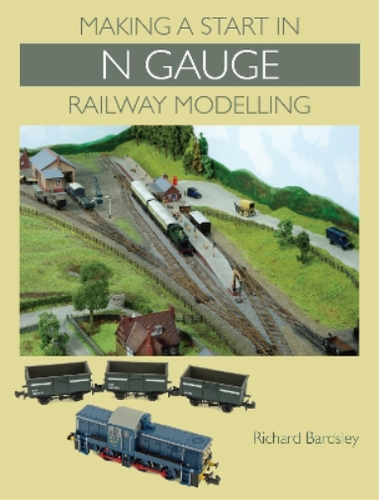 Richard Bardsley Making a Start in N Gauge Railway Modelling (Poche ...