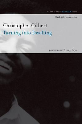 Turning into Dwelling : Poems by Christopher Gilbert (2015, Trade ...