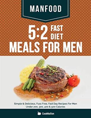MANFOOD: 5:2 Fast Diet Meals For Men: Simple & Delicious, Fuss Free ...