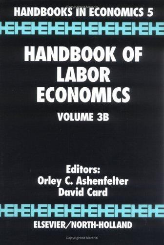 Handbooks in Economics Ser.: Handbook of Labor Economics by David Card ...