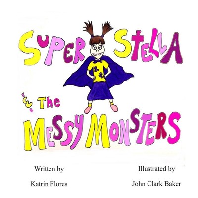 Super Stella and the Messy Monsters by Katrin Flores (English ...