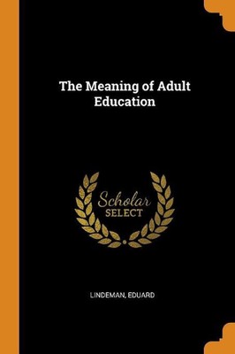 The Meaning of Adult Education by Eduard Lindeman (English) Paperback ...