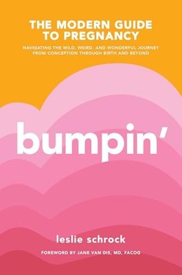 Bumpin': The Modern Guide to Pregna..., Schrock, Leslie 9781982130442| eBay