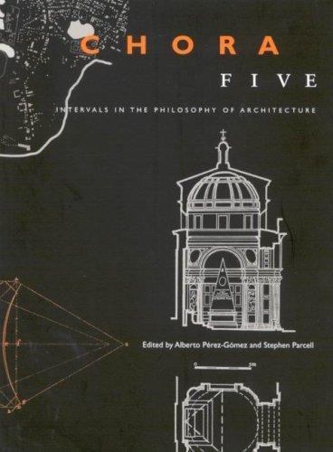 Chora: Intervals in the Philosophy of Architecture Ser.: Chora 5 ...