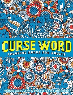 Curse Word Coloring Books for Adults Hilarious Sweary Coloring b by ...