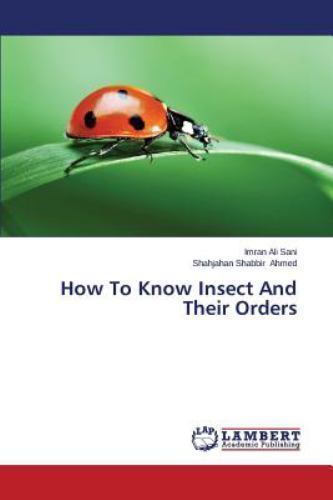 How to Know Insect and Their Orders by Ahmed Shahjahan Shabbir and Sani ...
