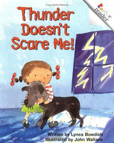 Rookie Reader: Thunder Doesn't Scare Me! by Lynea Bowdish (2001 ...
