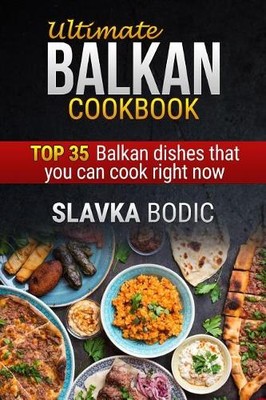 Slavka Bodic Ultimate Balkan cookbook (Tascabile) Balkan Food | eBay