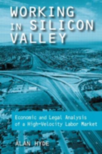 Working in Silicon Valley : Economic and Legal Analysis of a High ...