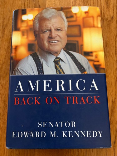 EDWARD TED KENNEDY AUTOGRAPHED "AMERICA BACK ON TRACK" 2006 SENATOR ...