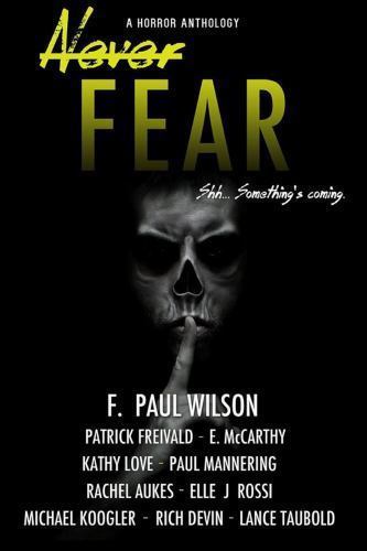 Never Fear by Rachel Aukes, F. Paul Wilson, Richard Devin, Elle J ...