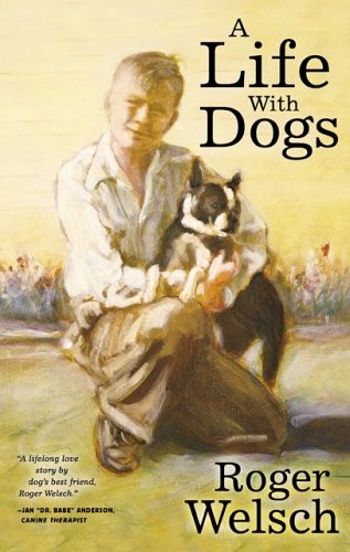 A LIFE WITH DOGS By Roger Welsch - Hardcover *Excellent Condition ...