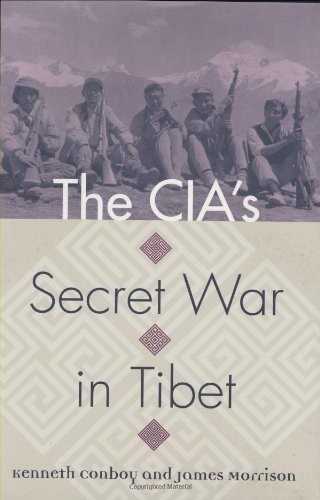 THE CIA'S SECRET WAR IN TIBET By Kenneth Conboy & James Morrison ...