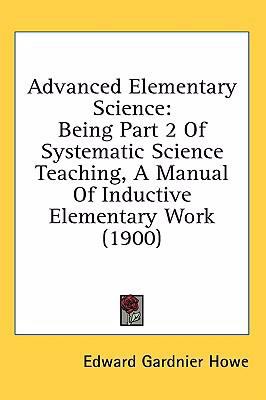 Advanced Elementary Science : Being Part 2 of Systematic Science ...