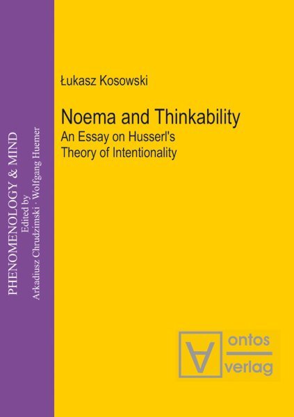 Noema and Thinkability : An Essay on Husserl's Theory of Intentionality ...