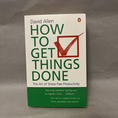 How to Get Things Done: The Art of Stress-Free Productivity by David ...