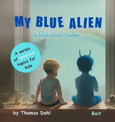 Thomas Dahl My Blue Alien (Copertina rigida) Sensitive Topics for Kids ...