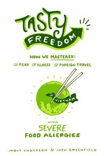 Tasty Freedom : How We Mastered Fear, Illness and Foreign Travel with ...