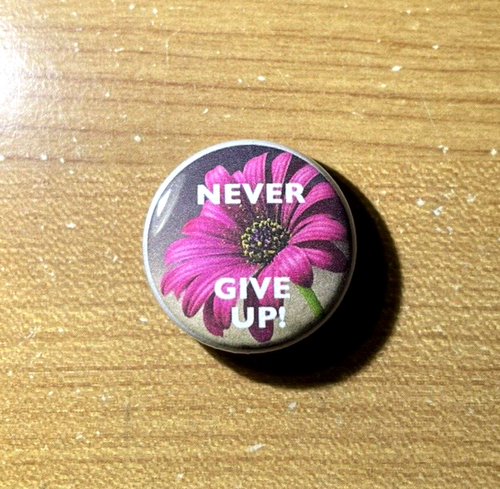 Never Give Up! Pretty Pink Flower Pin Button Positive Little Jacket Pin ...
