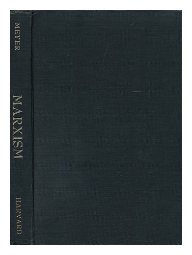MEYER, ALFRED G. Marxism: the Unity of Theory and Practice; a Critical ...