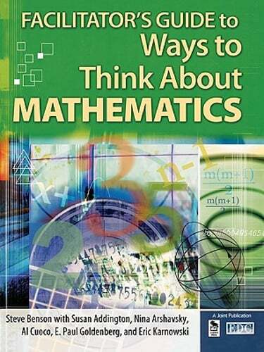 Facilitator's Guide to Ways to Think about Mathematics by Steven Benson ...