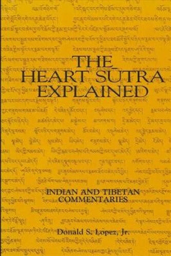 The Heart Sutra Explained: Indian and Tibetan Commentaries (SUNY Series ...