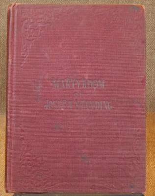 The Martydom of Joseph Standing or The Murder of a "Mormon" Missionary ...