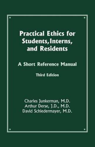 Practical Ethics for Students, Interns, and Residents : A Short ...