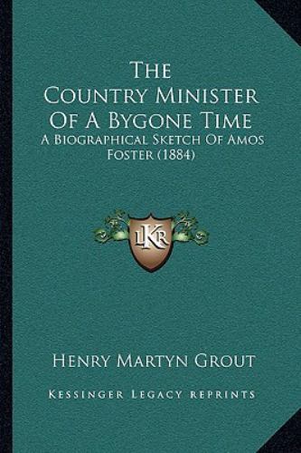 Country Minister of a Bygone Time : A Biographical Sketch of Amos ...