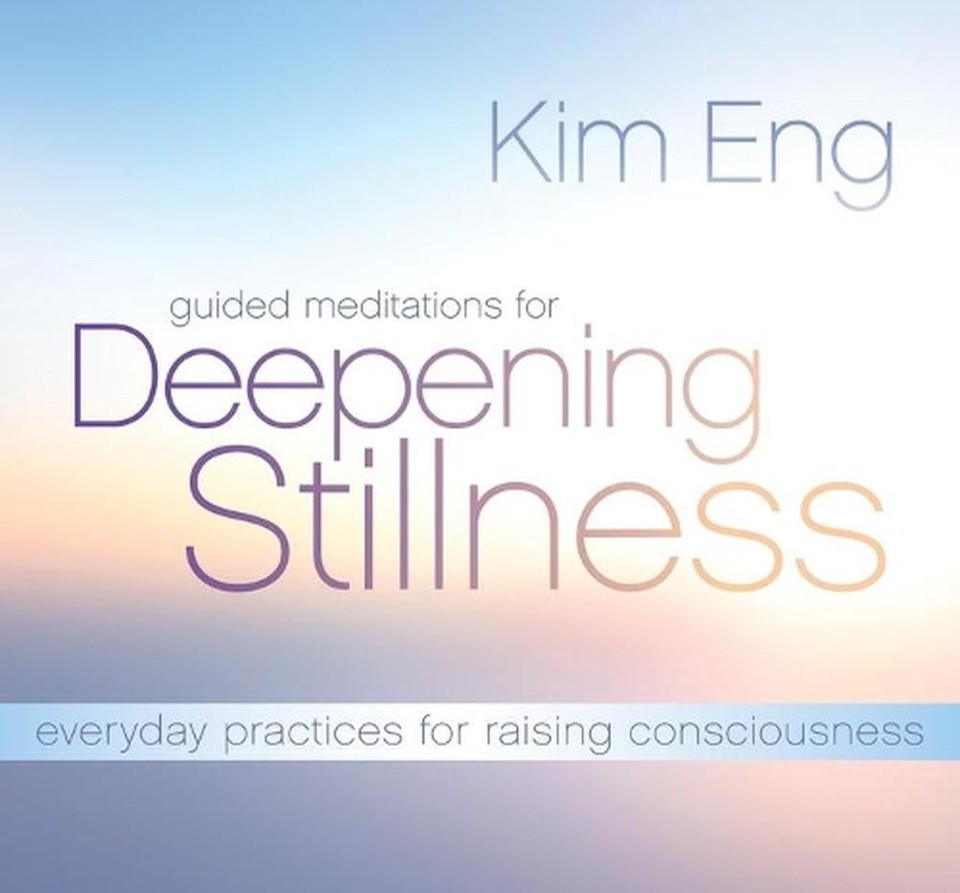 Guided Meditations for Deepening Stillness: Everyday Practices for ...