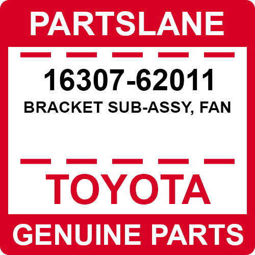16307-62011 Toyota OEM Genuine BRACKET SUB-ASSY, FAN | eBay