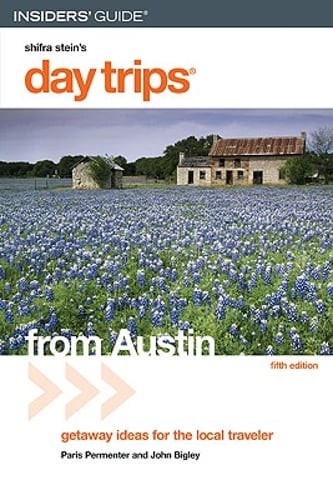 Day Trips from Austin: Getaway Ideas for the Local Traveler by Paris ...
