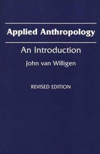Applied Anthropology : An Introduction by John Van Willigen (1993 ...