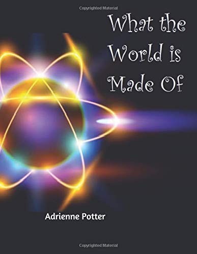 WHAT THE WORLD IS MADE OF By Adrienne Foster Potter **BRAND NEW** | eBay
