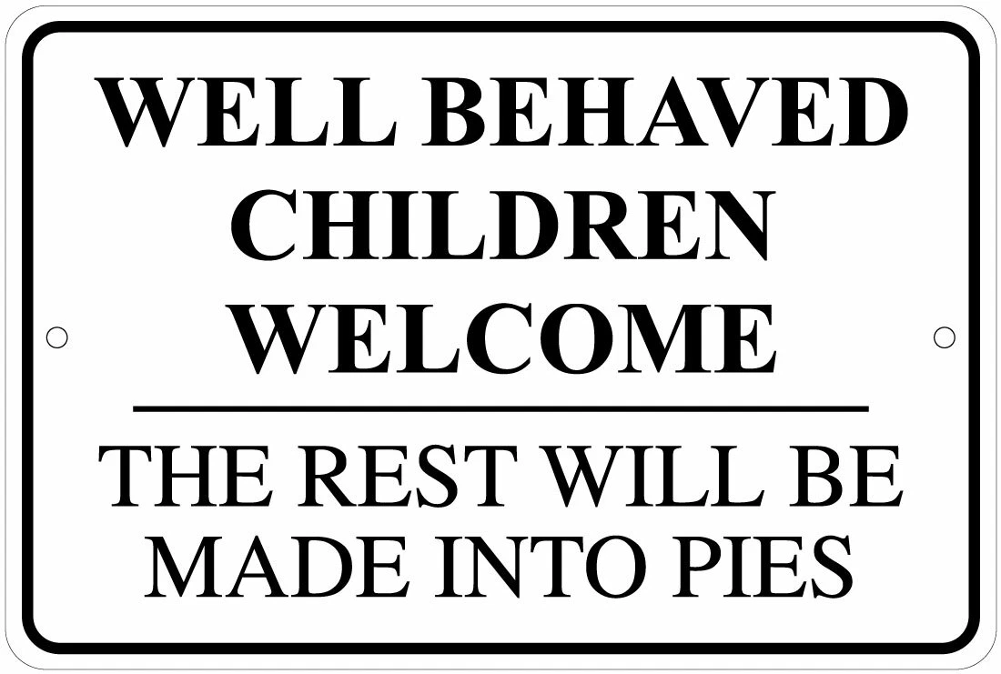 Well Behaved Children Welcome Sign