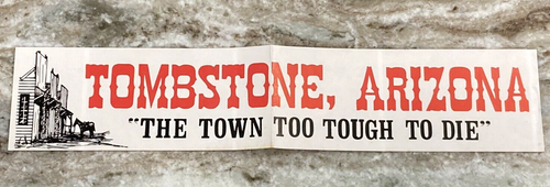 Vintage Tombstone Arizona The Town Too Tough To Die Bumper Sticker 15 ...