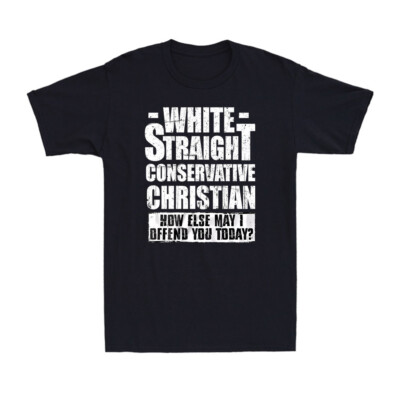 White Straight Conservative Christian Funny Political Joke Faith Men's ...