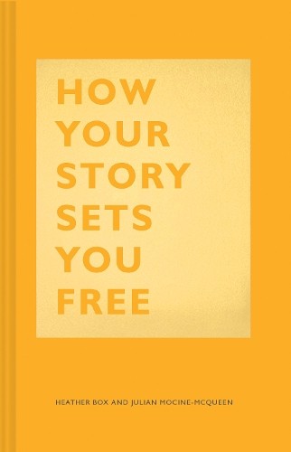 Heather Box Julian Mocine-McQueen How Your Story Sets You Free (Relié ...