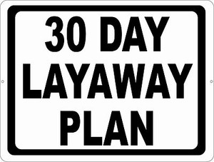 30 Day Layaway Plan Sign. Size Options. Payment Policy Lay Away Plans ...