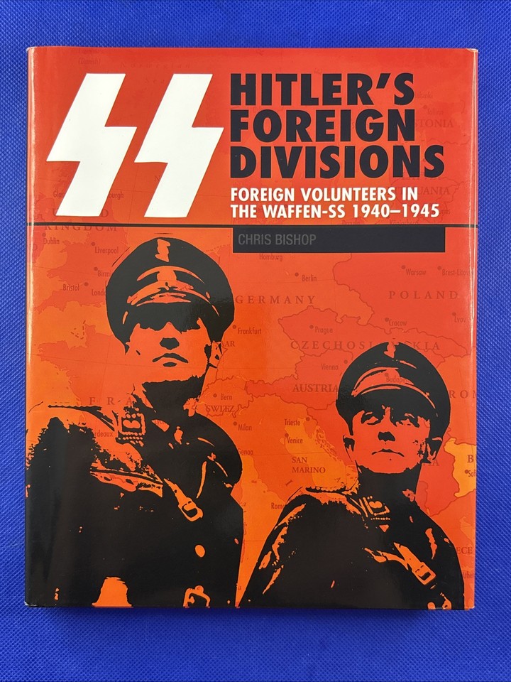 SS Hitler's Foreign Divisions : Foreign Volunteers in the Waffen SS ...