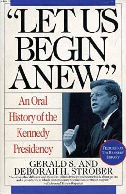 Let Us Begin Anew: An Oral History of the Kennedy Presidency - VERY ...
