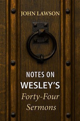 Notes on Wesley's Forty-Four Sermons by John Lawson (2009, Trade ...