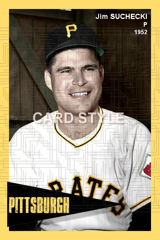 Jim Suchecki - 1952 Pittsburgh Pirates - choose a style - colorized ...