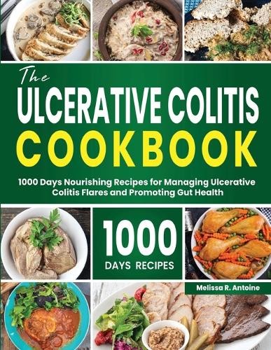 Melissa R Antoine The Ulcerative Colitis Cookbook (Poche) 9798869911230 ...