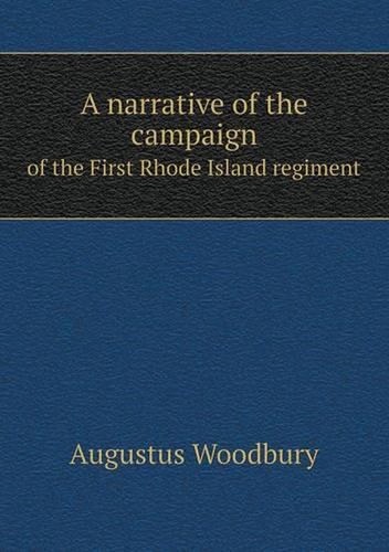 A narrative of the campaign of the First Rhode Island regiment by ...