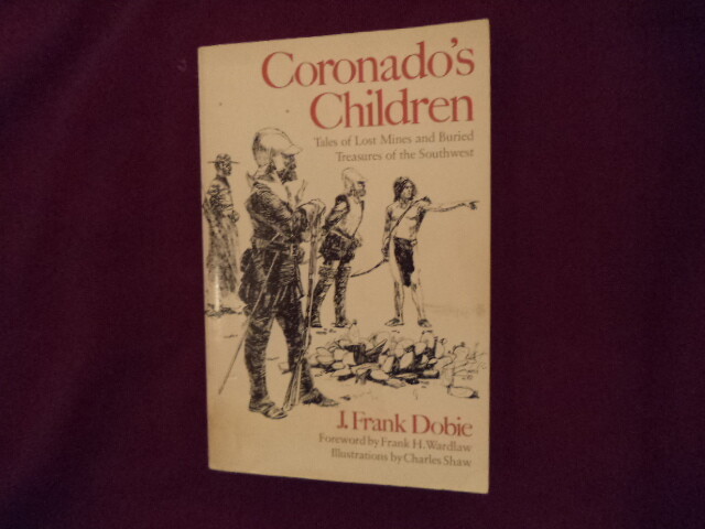 Dobie, J. Frank. Coronado's Children. Lost Mines and Buried Treasures ...