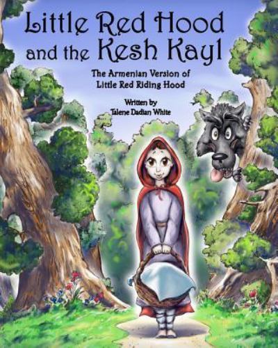 Little Red Hood and the Kesh Kayl : The Armenian Version of Little Red ...